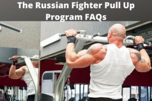 The Russian Fighter Pull Up Program - Frequently Asked Questions - My Bodyweight Exercises