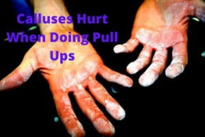 4 Things to do if Your Calluses Hurt When Doing Pull Ups - My ...