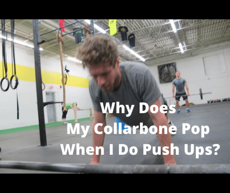 Why Does My Collarbone Pop When I Do Push Ups? (3 Factors to Consider ...