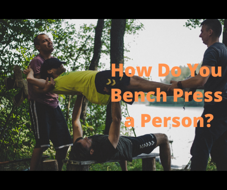 How Do You Bench Press a Person? (4 Things You Need to Know) - My ...