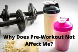 Why Does Pre-Workout Not Affect Me? (Here’s 7 Reasons Why) - My ...