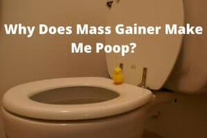 Why Does Mass Gainer Make Me Poop? (7 Pooping Things You Should Know ...