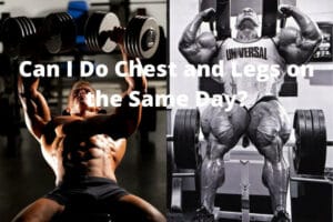 Can I Do Chest and Legs on the Same Day? (5 Chest & Leg Training Rules ...