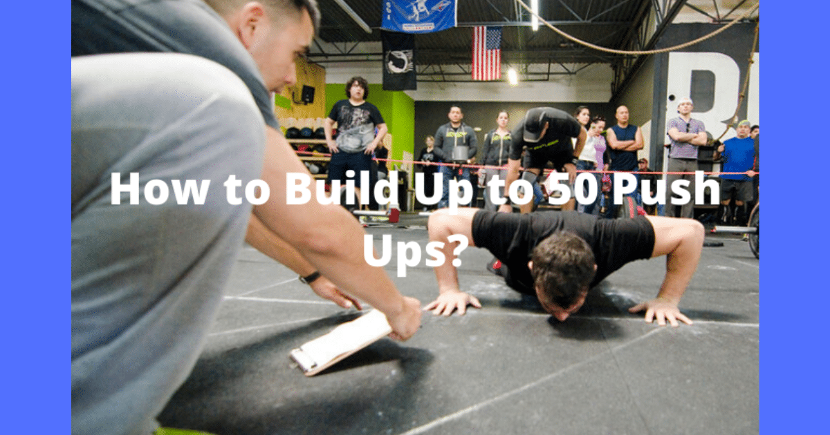 How to Build Up to 50 Push Ups in a Row? (Rules & Workouts For 50+ Push ...