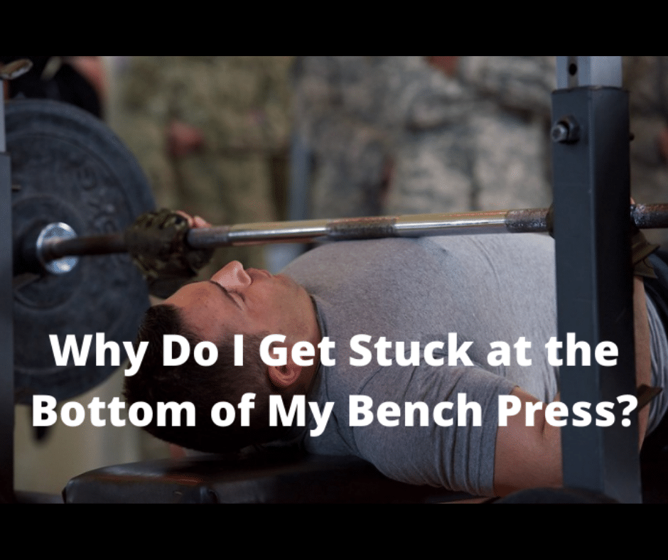 Why Do I Get Stuck at the Bottom of My Bench Press? - My Bodyweight ...