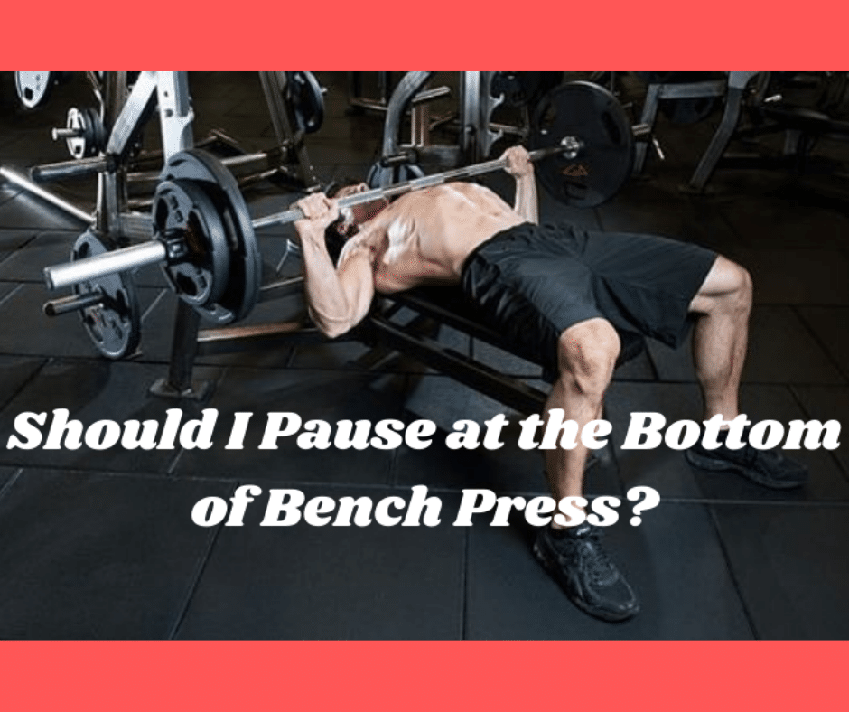 Pause or Power Through? Should You Pause at the Bottom of Your Bench ...