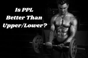 Is PPL Better Than Upper/Lower? (Everything You Need to Know) - My ...