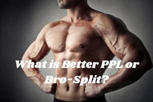 What is Better PPL or Bro-Split? (Revealed!) - My Bodyweight Exercises
