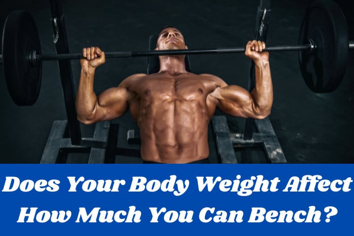 Does Your Body Weight Affect How Much You Can Bench Solved My Does Your Body Weight Affect How Much You Can Bench Solved My