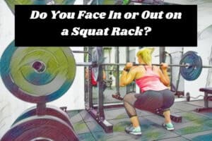 Do You Face In or Out on a Squat Rack? (Explained!) - My Bodyweight ...