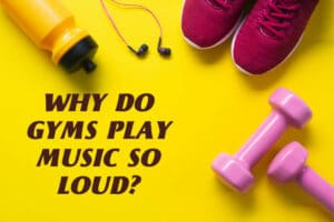 Why Do Gyms Play Music So Loud? (Here’s What You Need to Know) - My ...
