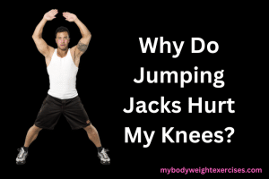 Stop Suffering From Knee Pain During Jumping Jacks: Here’s What to Do ...